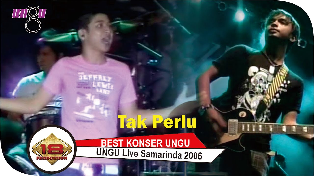 UNGU - TAK PERLU I SAMARINDA 28 November 2006 - YouTube