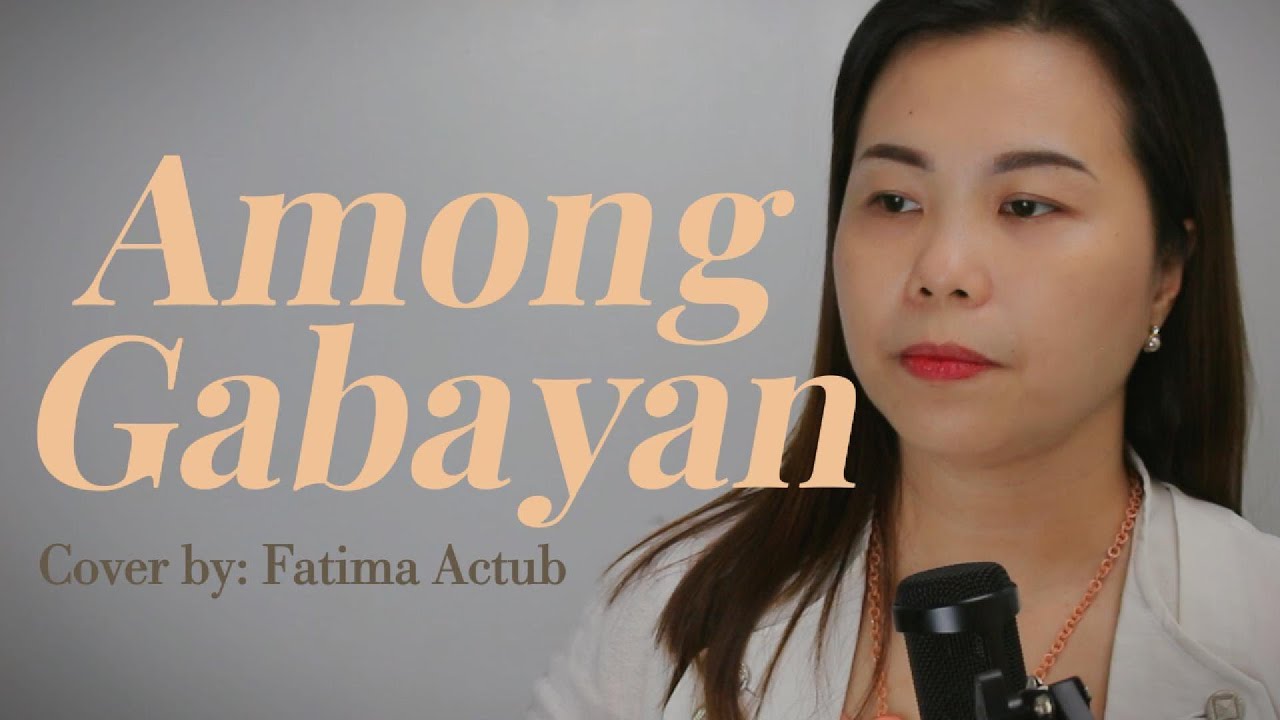 Among Gabayan (Fr.Ponce Jed Bellones) Cover by Fatima Actub - YouTube