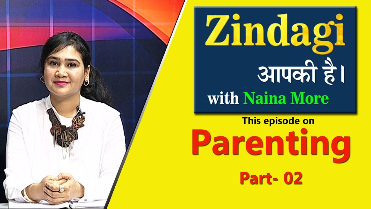 Motivational Show about 'Parenting' with Naina More | Part- 2 | ZINDAGI ...