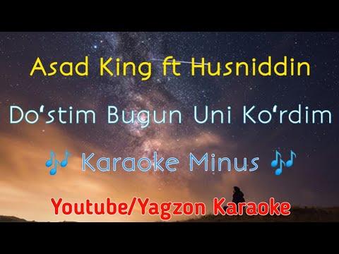 Asad King ft Husniddin - Doʻstim Bugun Uni Koʻrdim | Karaoke Version ...