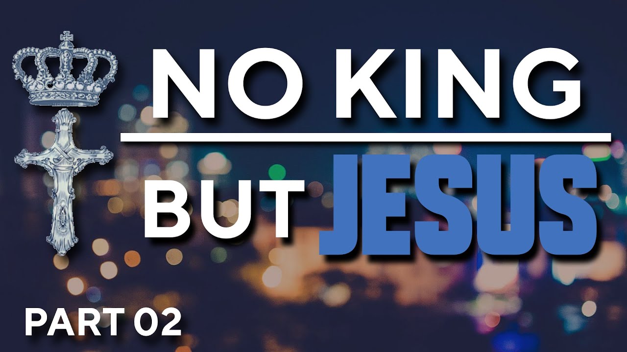 No King But Jesus - Part 02 - Kindergarten Politics/Monogamous Politics ...