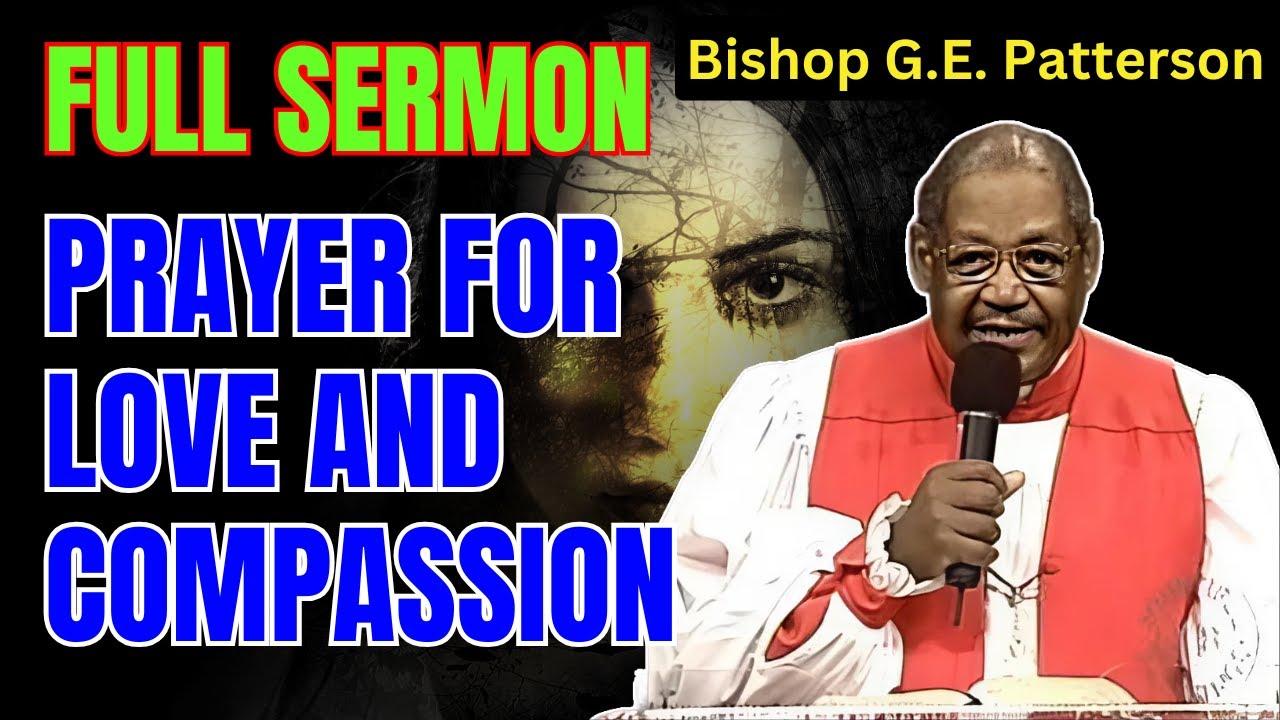 Bishop G.E. Patterson Sermon - Prayer for Love and Compassion - YouTube