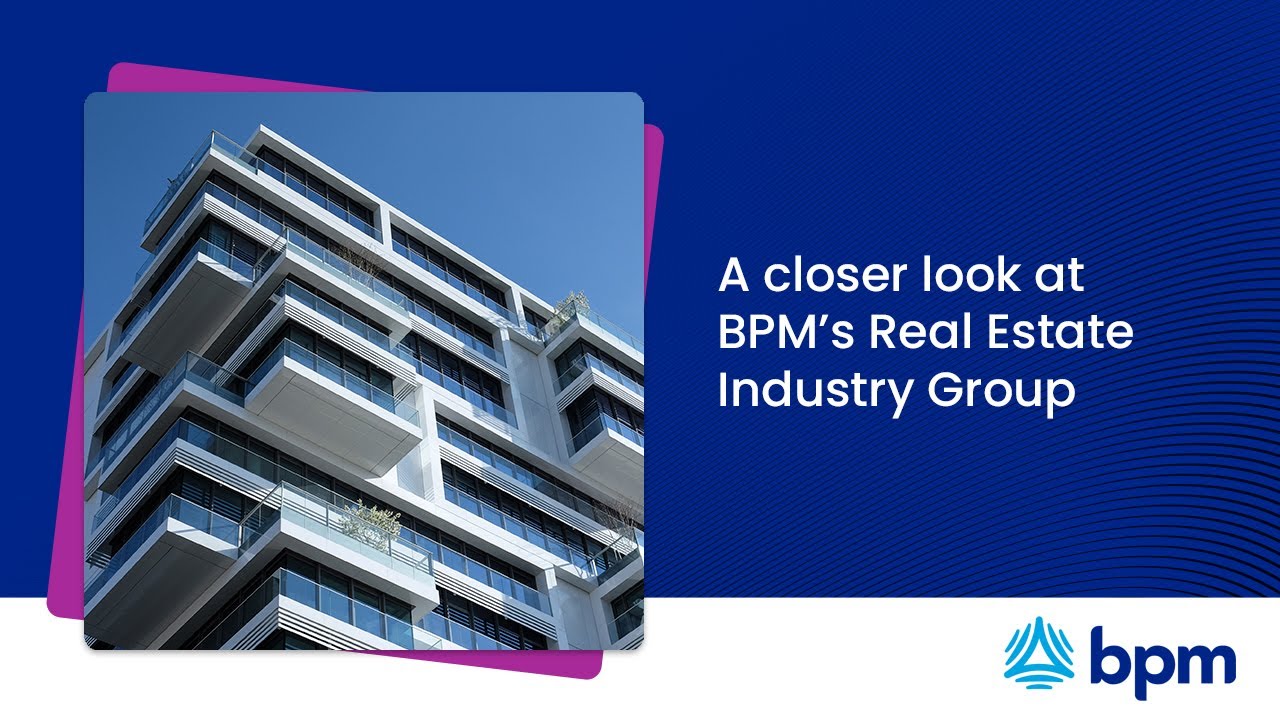 A closer look at BPM’s Real Estate Industry Group - YouTube