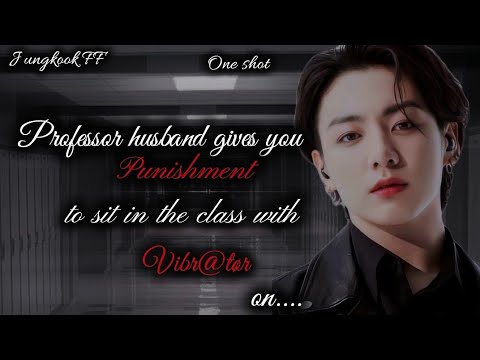 Jungkook FF| 21+ professor husband gives you pun!shment...| One shot FF #jungkookff - YouTube