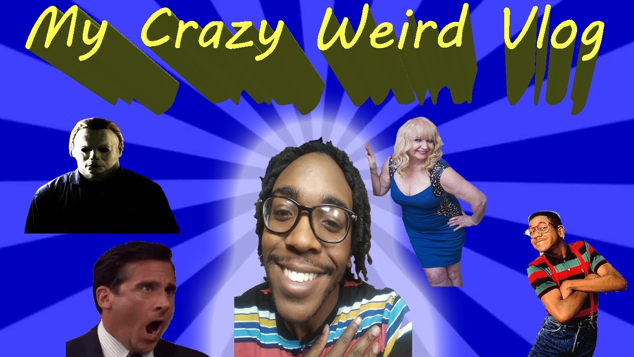 My Crazy Weird Vlog #1 - YouTube