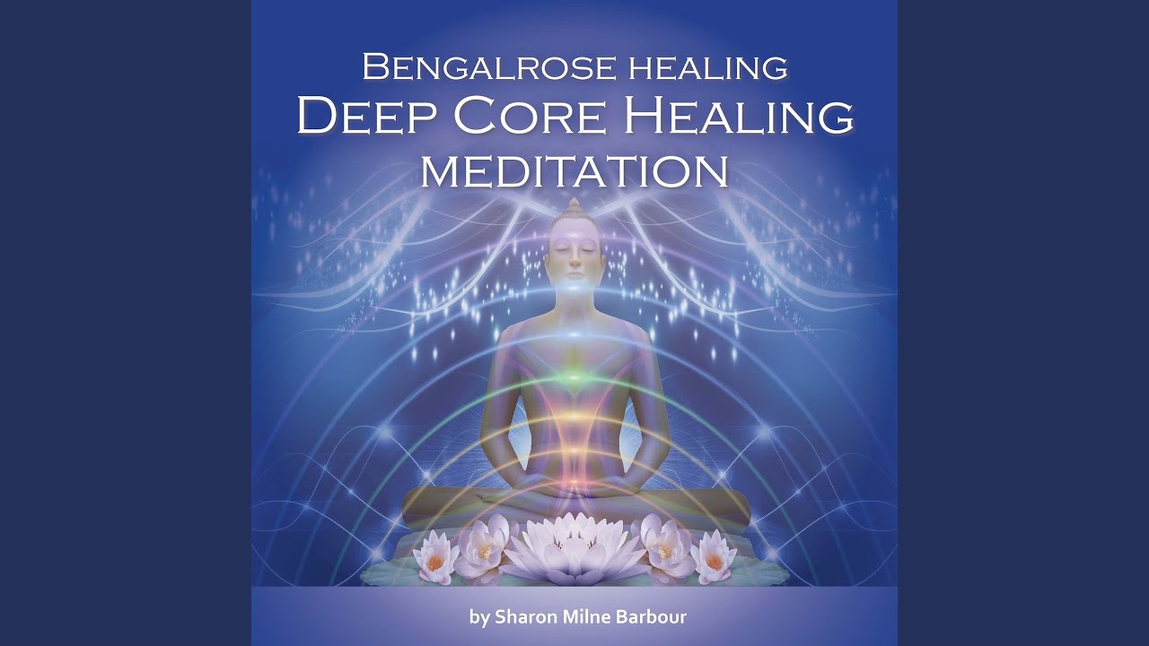 Bengalrose Healing - Deep Core Healing Meditation - YouTube