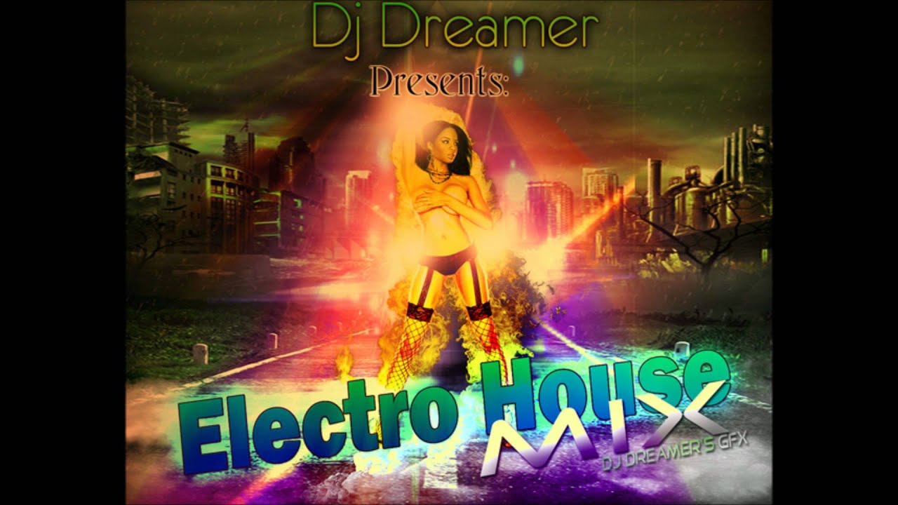 Electro House Mix(Dj Dreamer) - YouTube