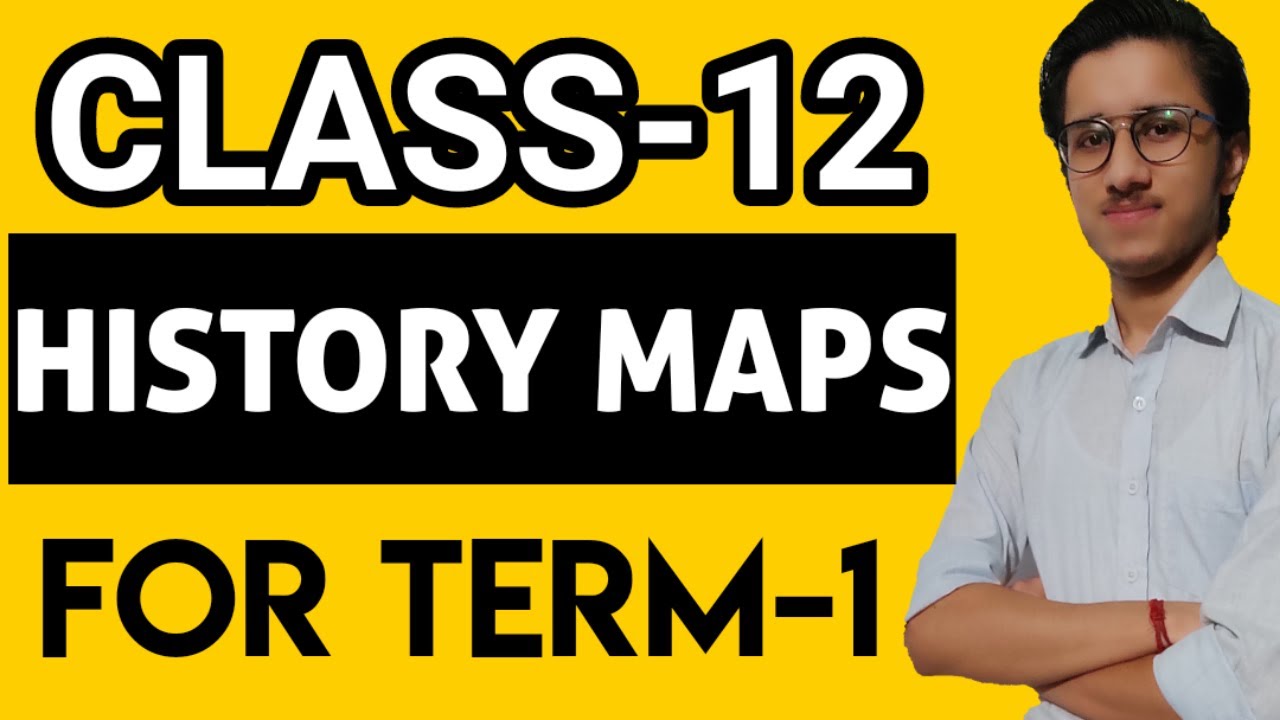 CLASS 12 HISTORY MAPS FOR TERM-1 |2021-22| - YouTube