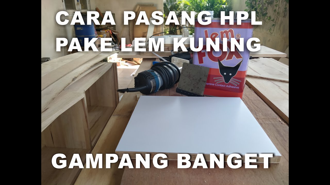 CARA MEMASANG HPL MENGGUNAKAN LEM KUNING - YouTube