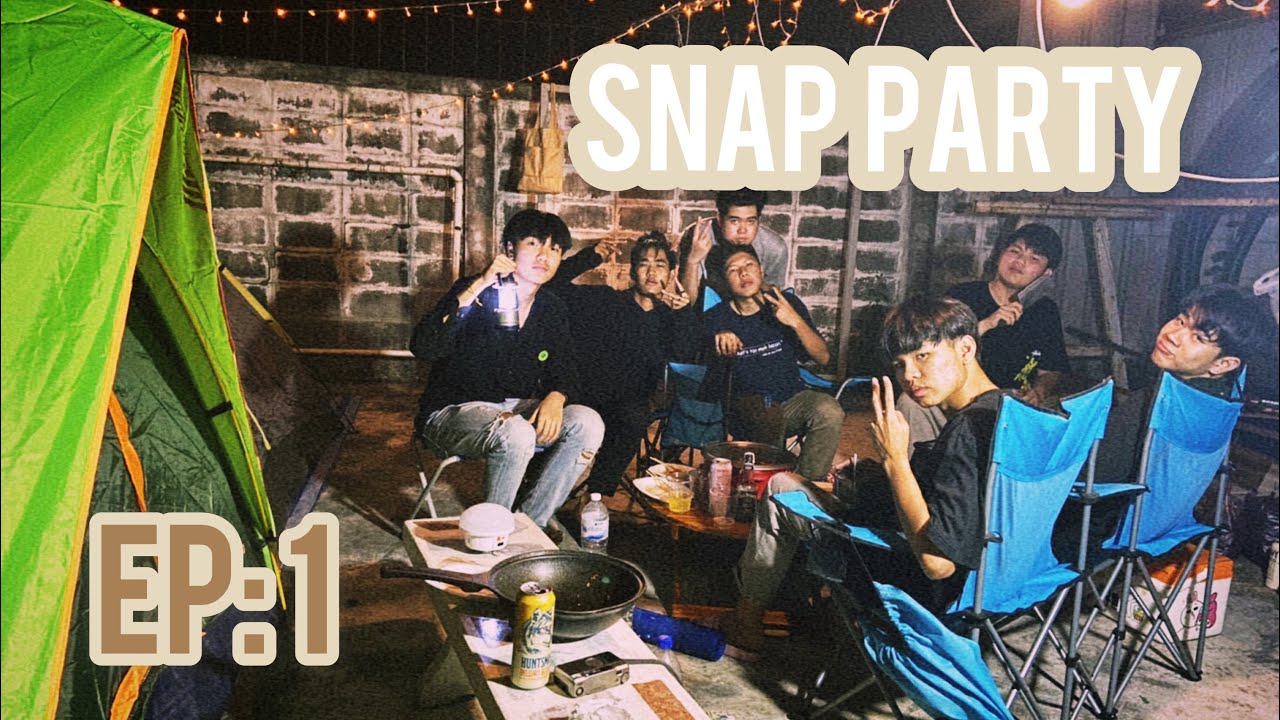 SNAP Party EP:1 แคมป์ปิ้งหลังบ้านแบบชิวๆ⛺️ - YouTube