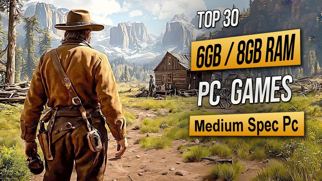 Top 30 Best Mid Spec Pc Games For (6GB RAM / 8GB RAM / 4GB VRAM) 2025 ...