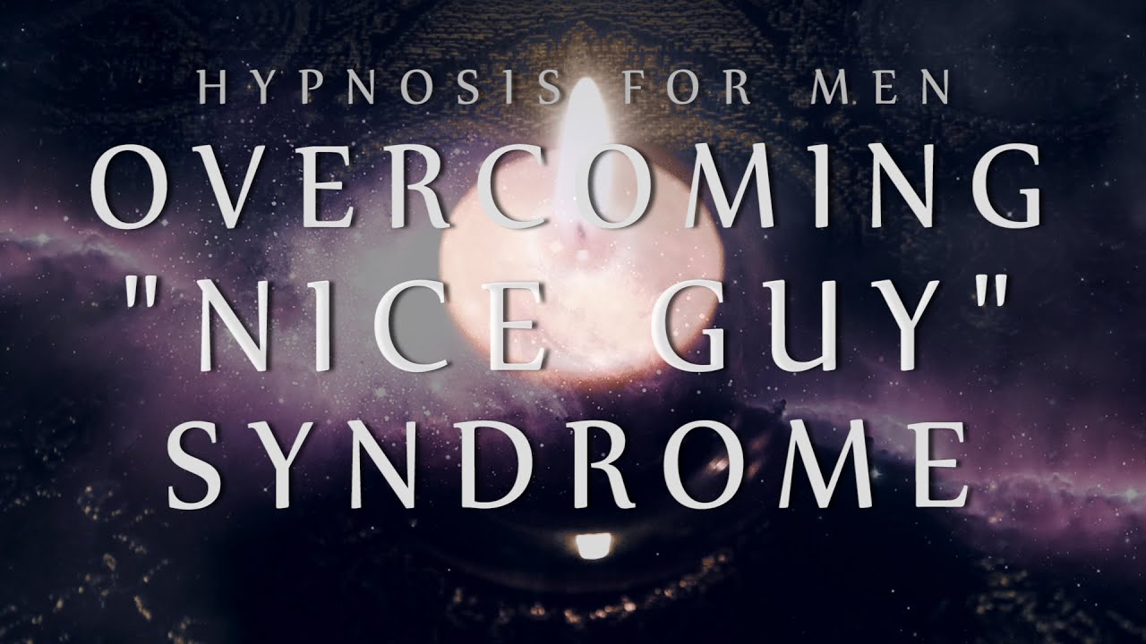 Hypnosis for Men: Overcoming "Nice Guy" Syndrome (Confidence / Anxiety ...