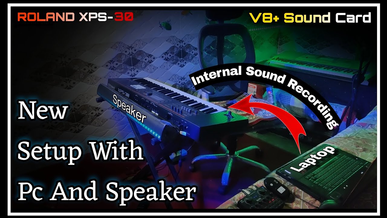 ROLAND XPS-30 Best Setup With Pc And Speaker 🔥 How To Record With V8 ...