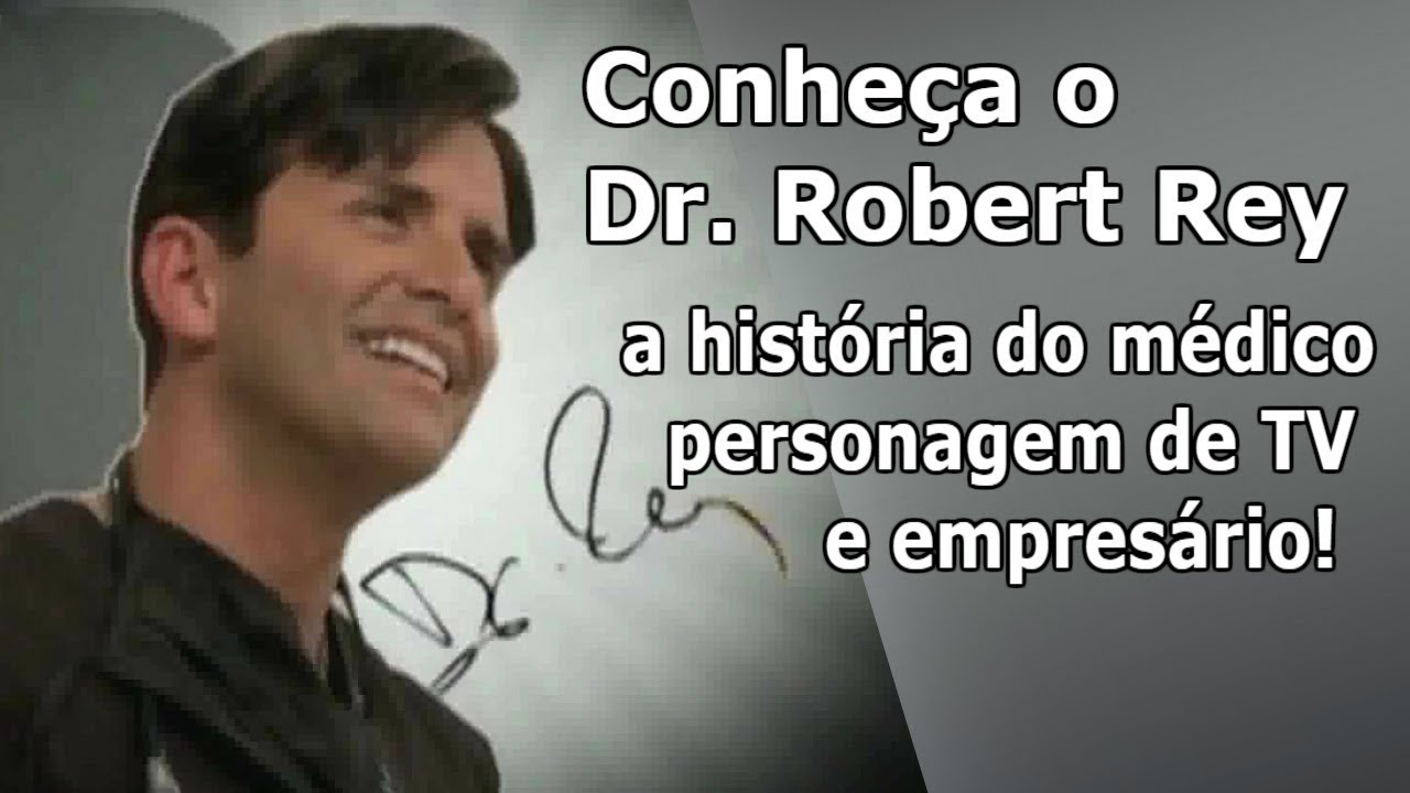 Conheça o Dr. Rey - a história do médico, personagem de TV e empresário ...