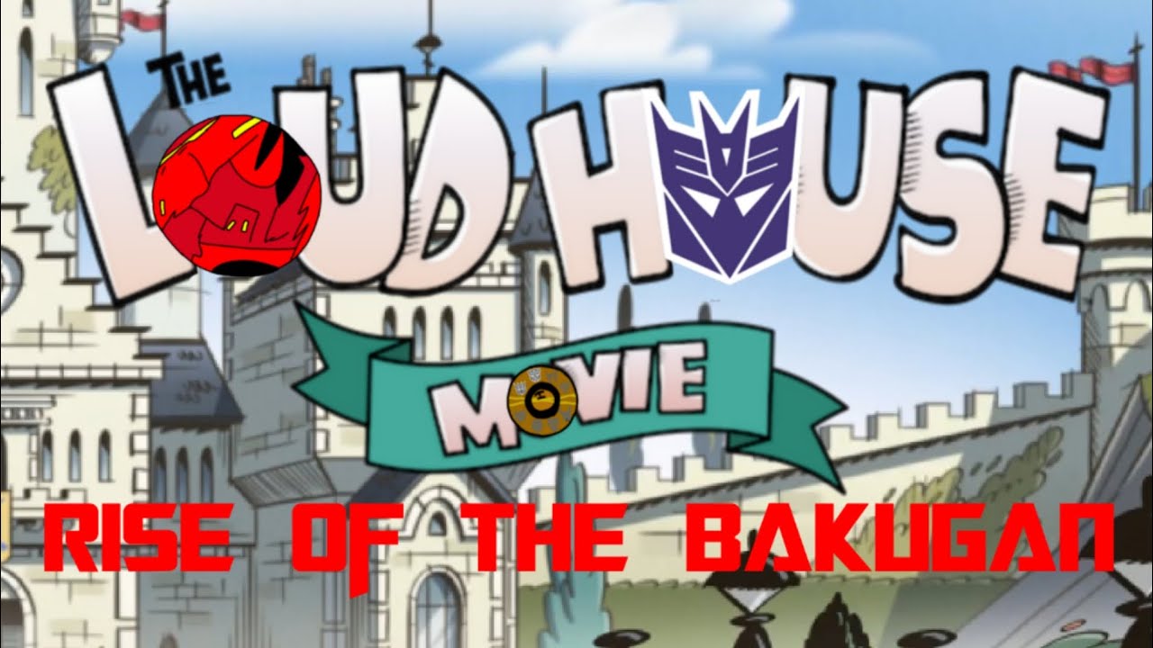 The Loud House Movie: Rise Of The Bakugan (Last Trailer) - YouTube