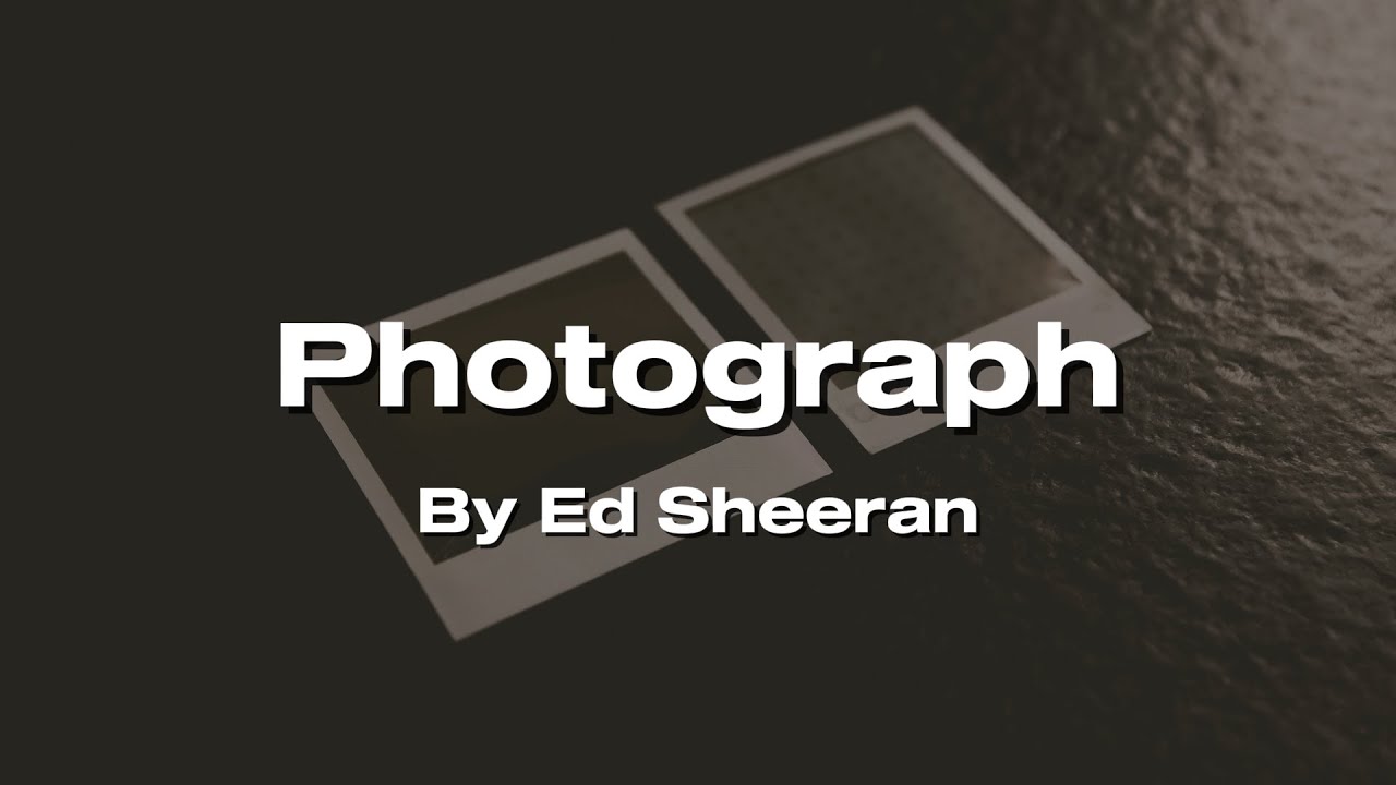 Photograph- By Ed sheeran (Lyrics Video) - YouTube