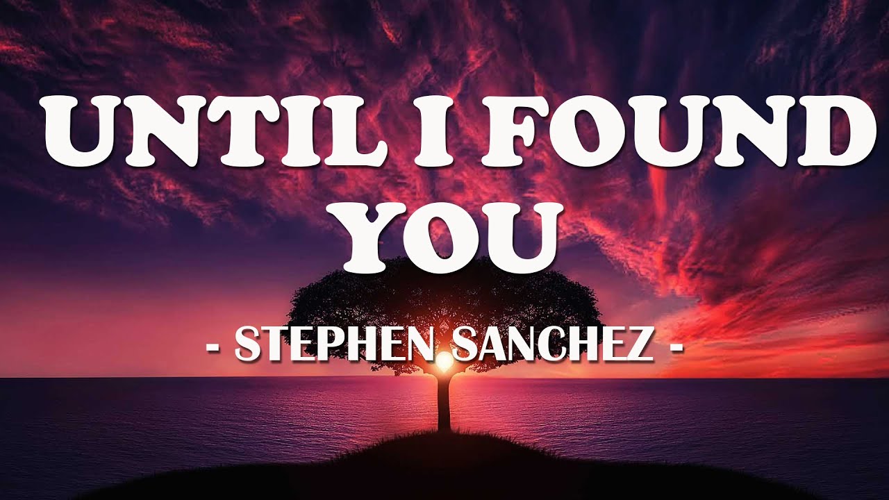 Stephen Sanchez - Until I Found You ( Lyric Video ) - YouTube