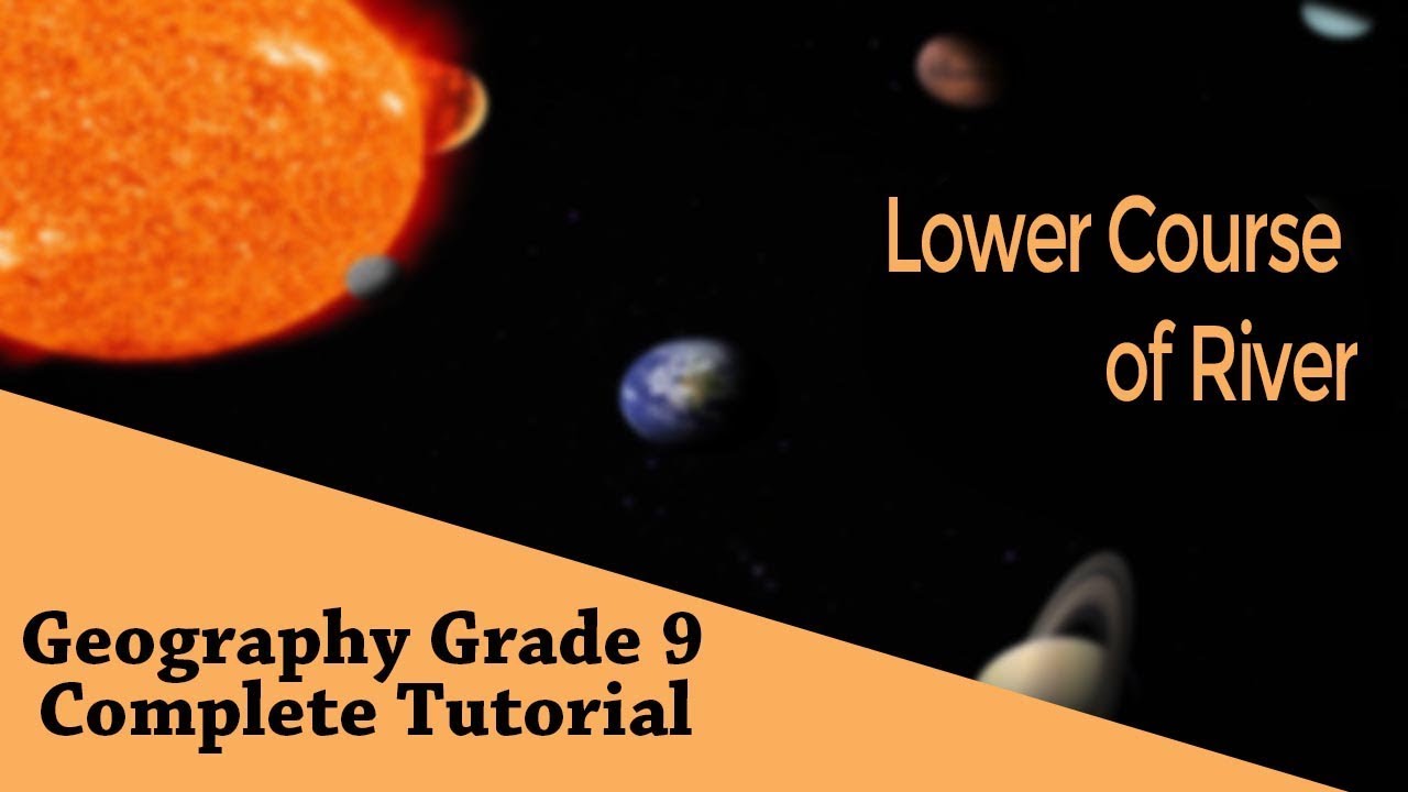 Geography Grade 9: Fluvial Geomorphology | Lower Course of River ...