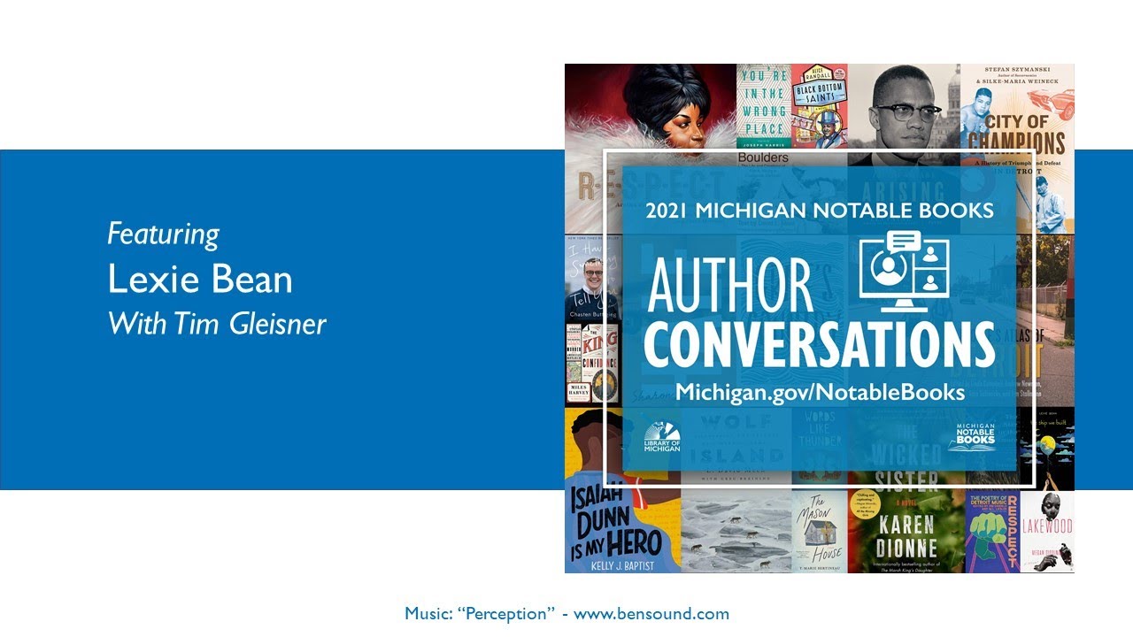 2021 Michigan Notable Books Author Conversations: Lexie Bean, with Tim ...