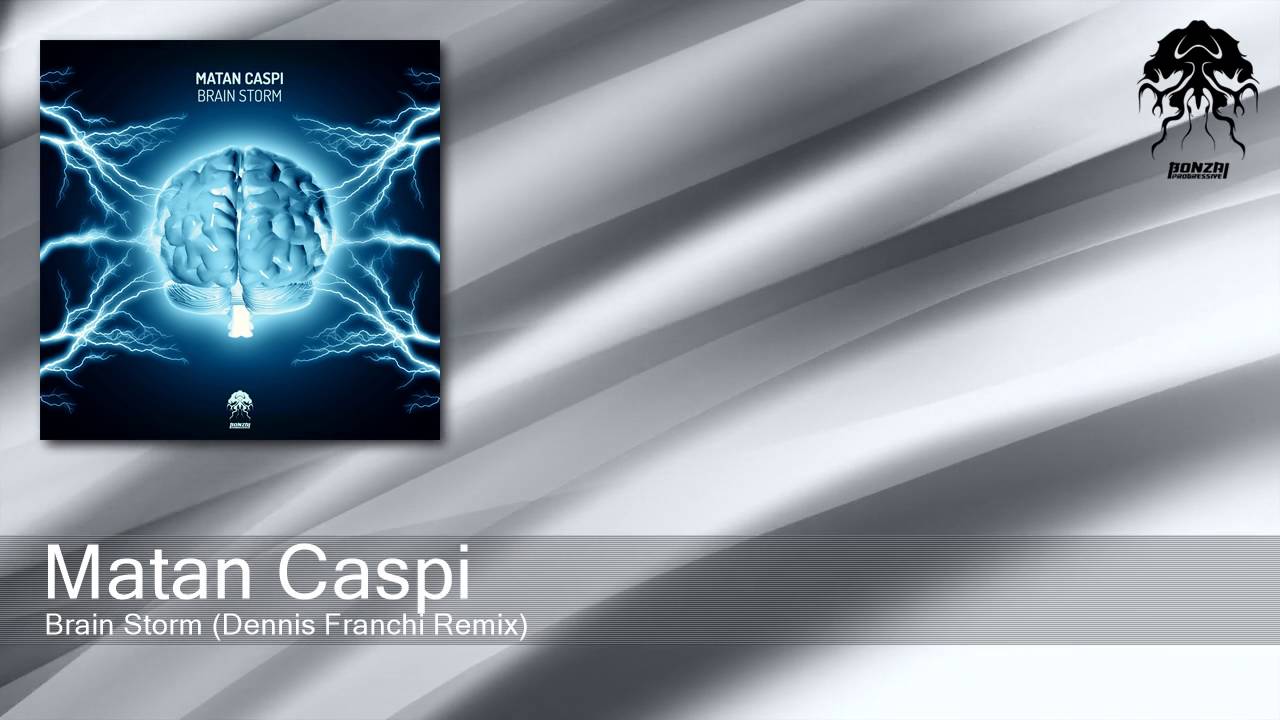 Matan Caspi - Brain Storm - Dennis Franchi Remix (Bonzai Progressive ...