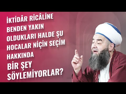 İktidâr Ricâline Benden Yakın Oldukları Halde Şu Hocalar Niçin Seçim Hakkında Bir Şey Söylemiyorlar?