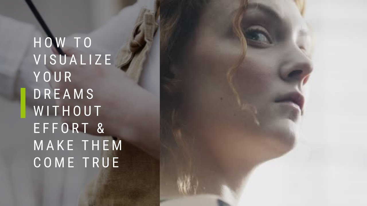 How to Visualize Your Dreams without Effort & Make them Come True - YouTube