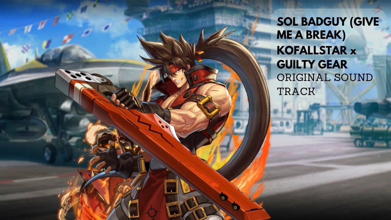 King Of Fighter All Star - Sol Badguy Theme (Give Me A Break) - Guilty ...