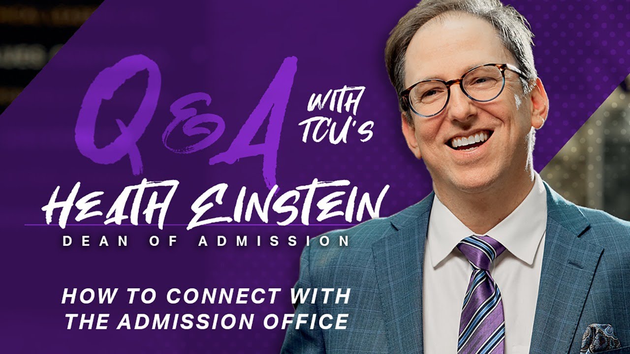 How to Connect with the Admission Office - Q&A with TCU's Dean of ...
