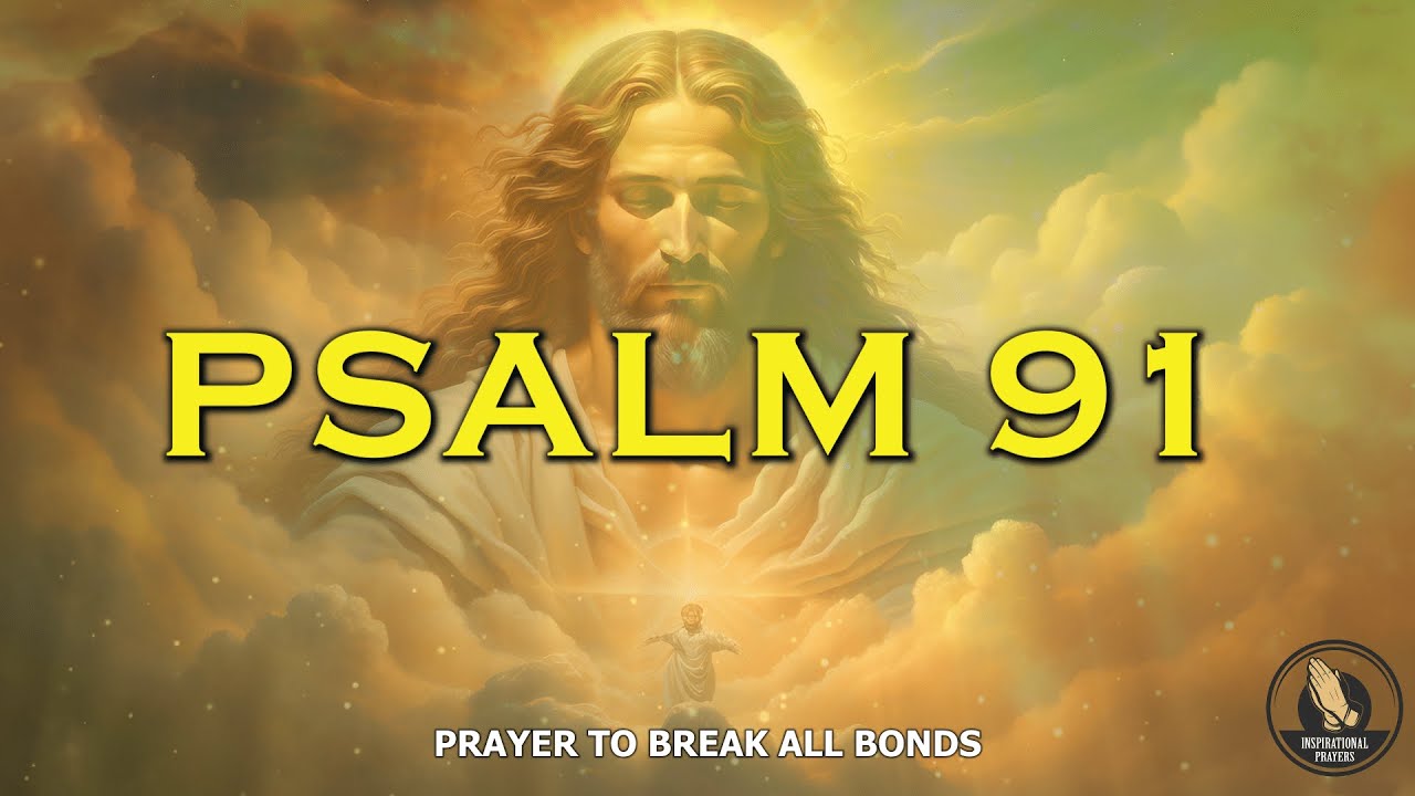 PSALM 91 | Prayer To Break All The Bounds And Cancel Every Evil Word ...