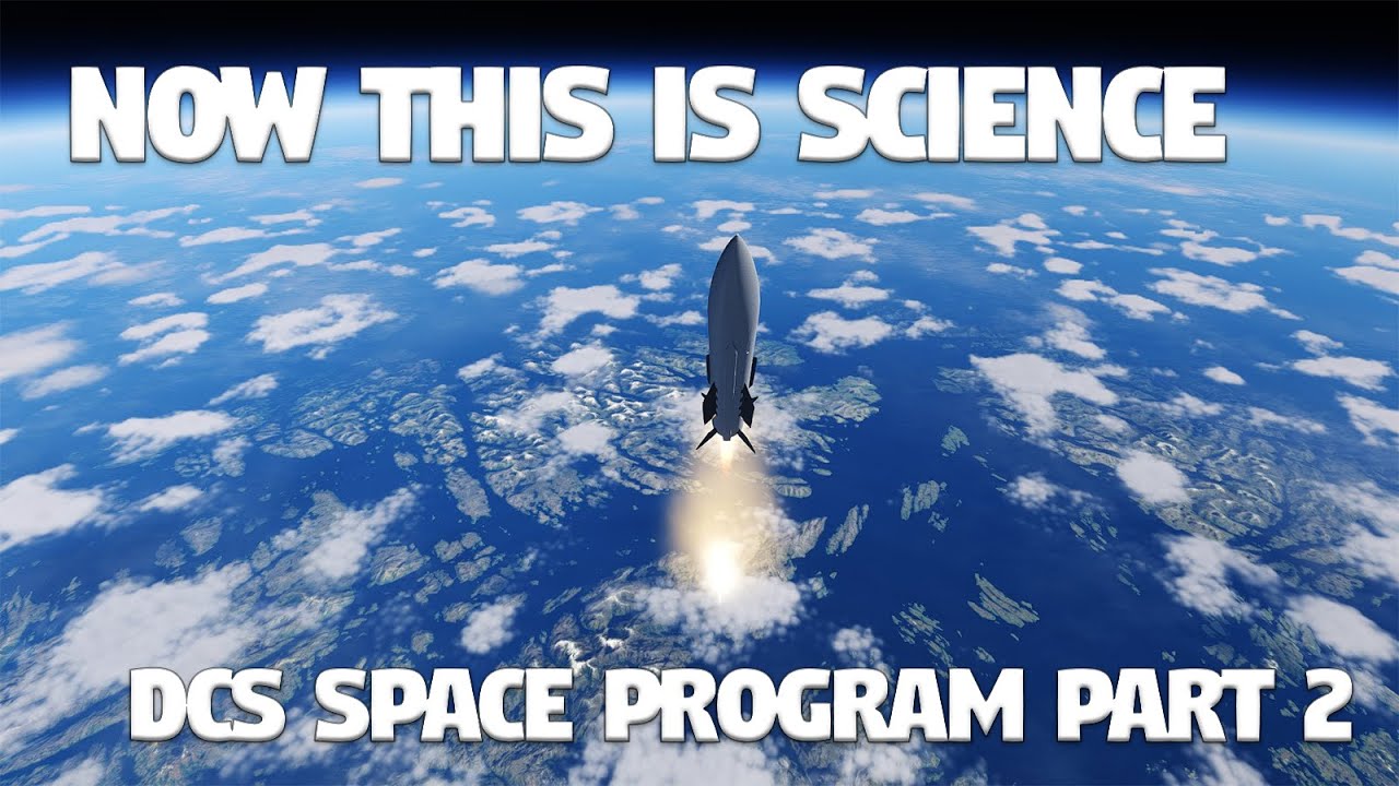 DCS: Now This Is Science: DCS Space Program part 2 - YouTube