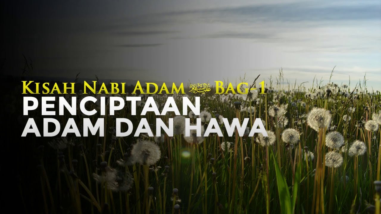 KISAH NABI ADAM Alaihis Salam: PENCIPTAAN ADAM DAN HAWA (BRI 1-BAGIAN 1 ...