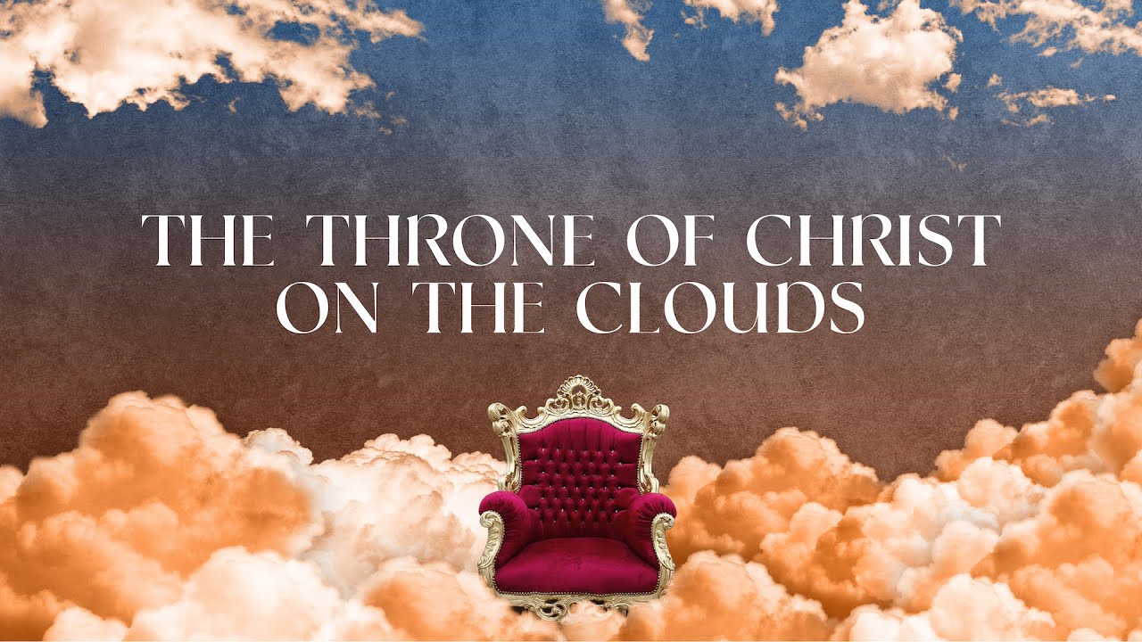 Kenneth Chow | The Throne of Christ on the Clouds - YouTube