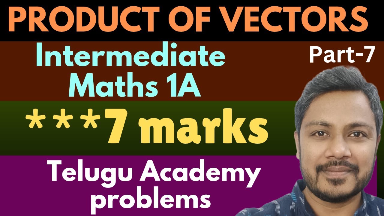 Product of vectors// 7 marks problems//Most important questions//Intermediate maths 1(a) IPE ...