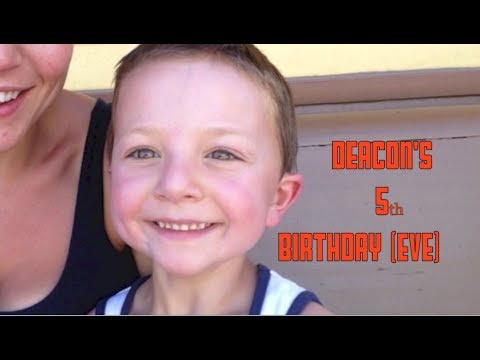 Deacon's 5th Birthday[eve] - YouTube