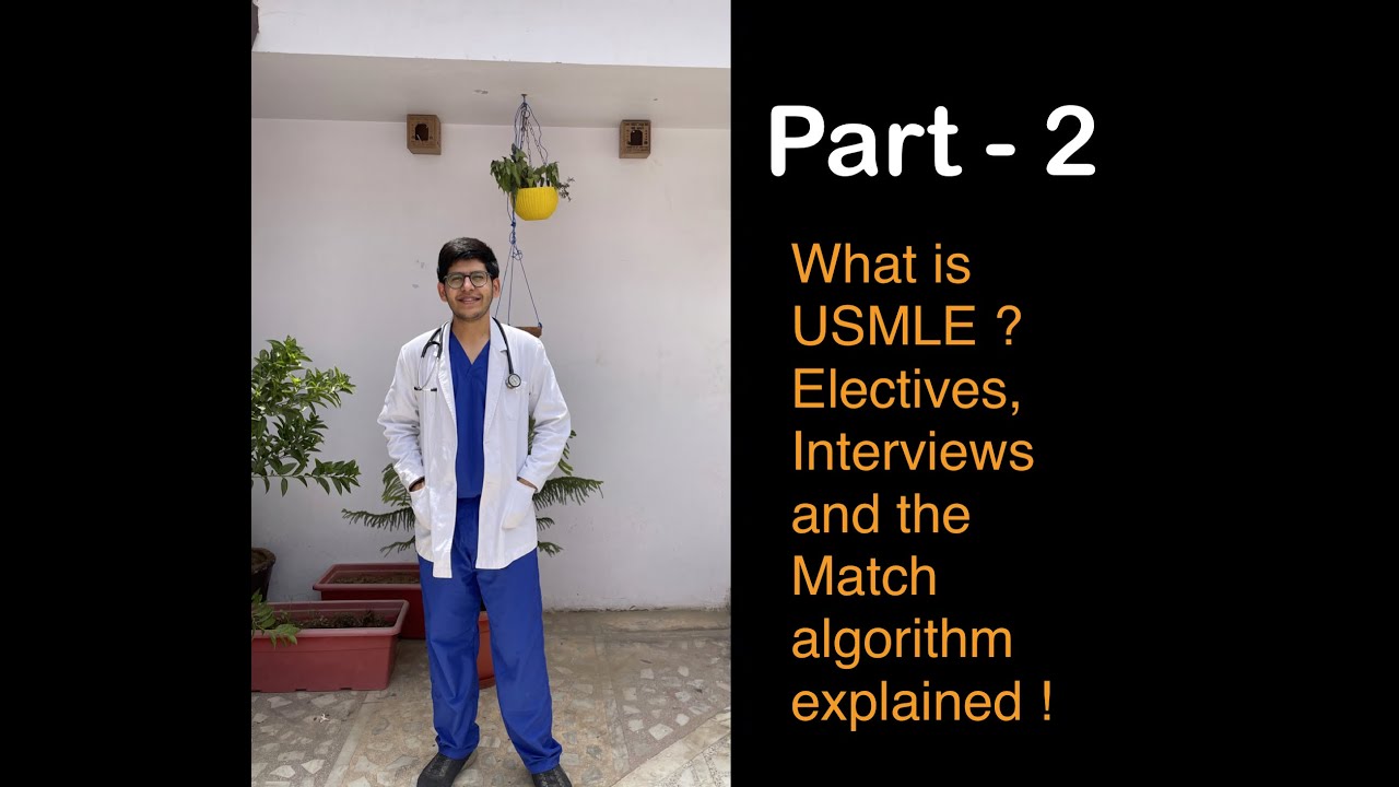 What is USMLE Part 2 - Electives, Interviews and the Match algorithm explained ! - YouTube