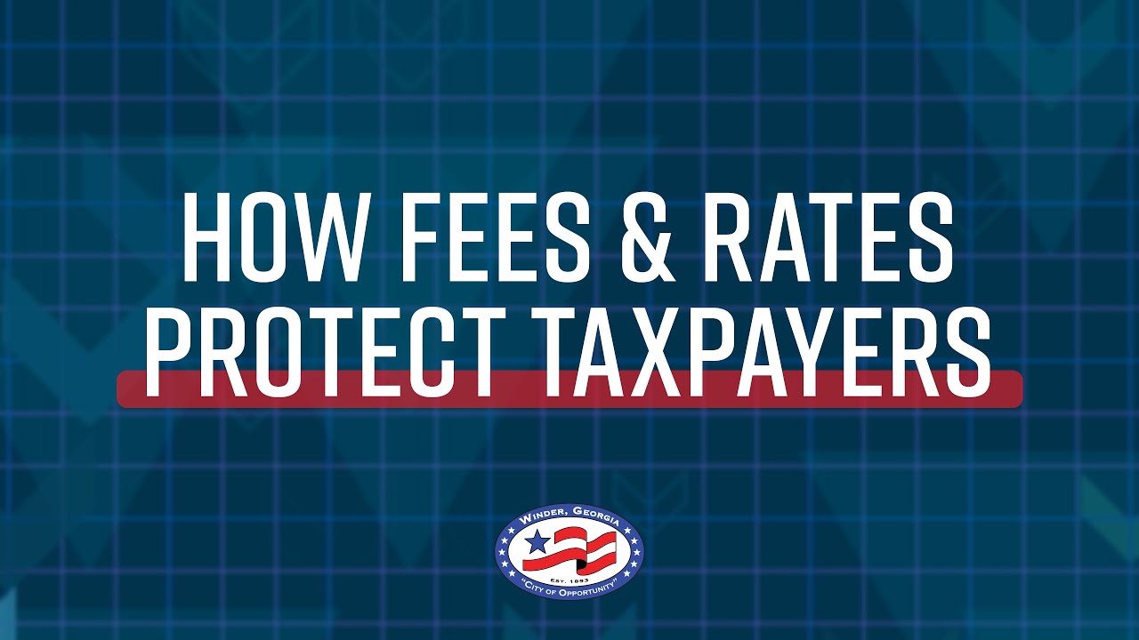 How Fees & Rates Protect Taxpayers | City of Winder FY 2024 Budget ...