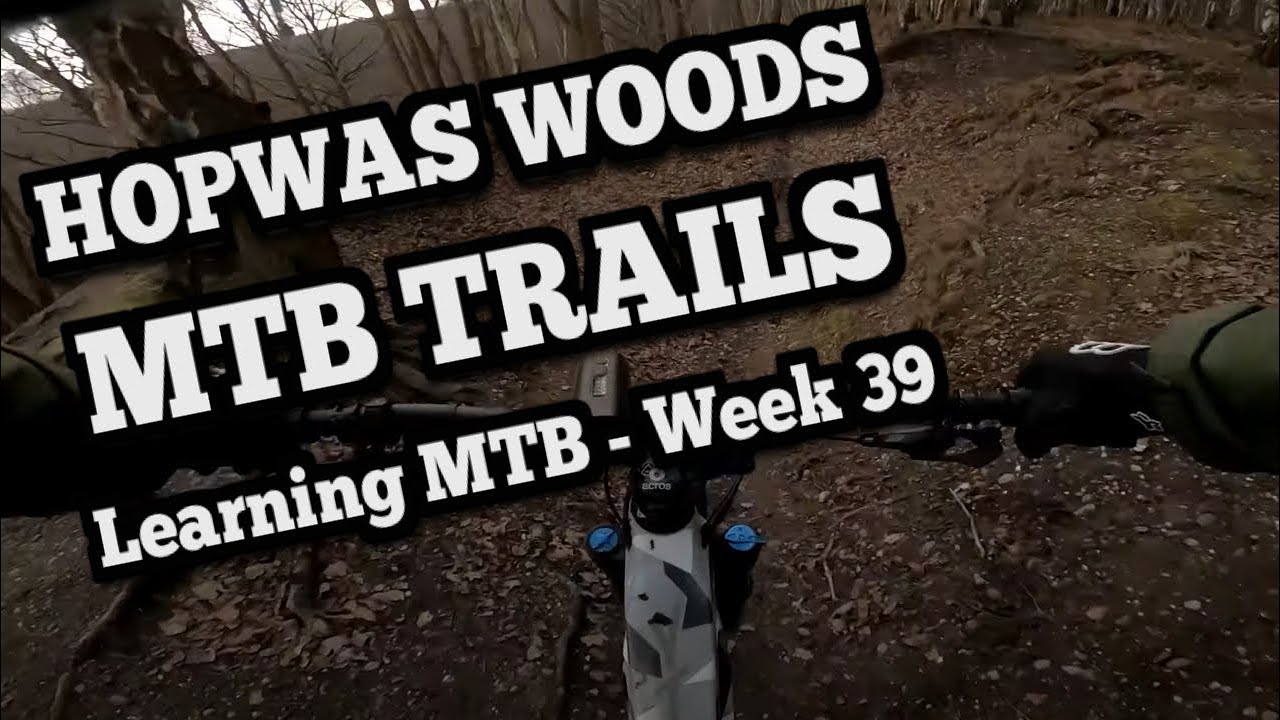 EXPLORING MTB TRAILS @ HOPWAS WOODS | Learning MTB - Week 39 - YouTube