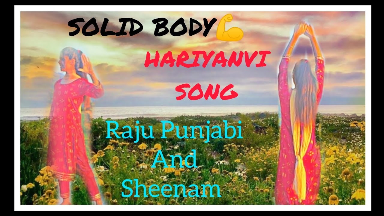 SOLID BODY || HARIYANVI SONG || @Raju Punjabi& Sheenam @GeetuShorts13# ...
