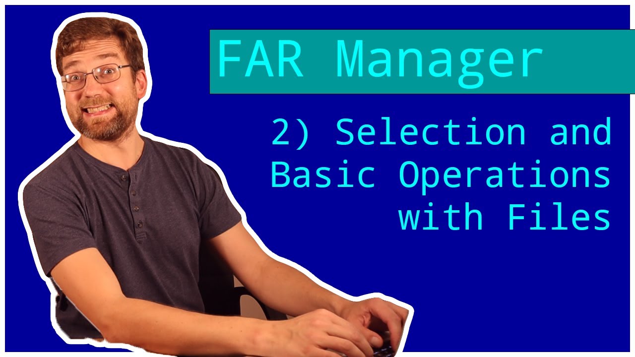 004 FAR Manager - 2 Selecting and Basic operations with Files - YouTube