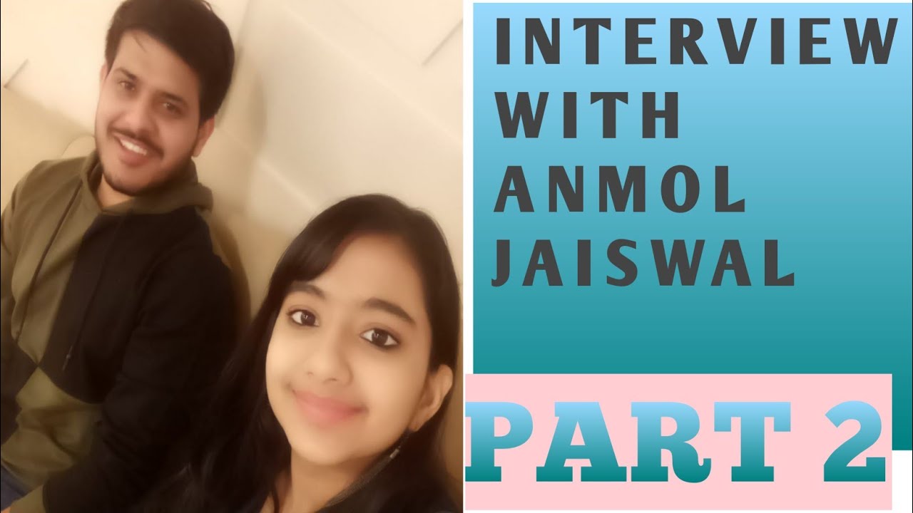 Interview with Anmol Jaiswal (Part 2) || Ft - Anmol Jaiswal || Ishika Jaiswal - YouTube