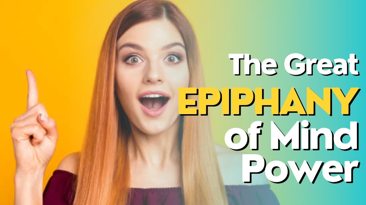 The Great EPIPHANY of Mind POWER - YouTube