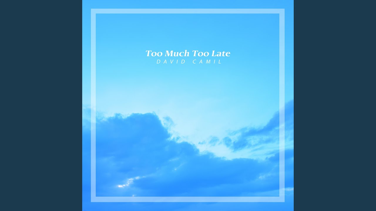 Too Much Too Late - YouTube