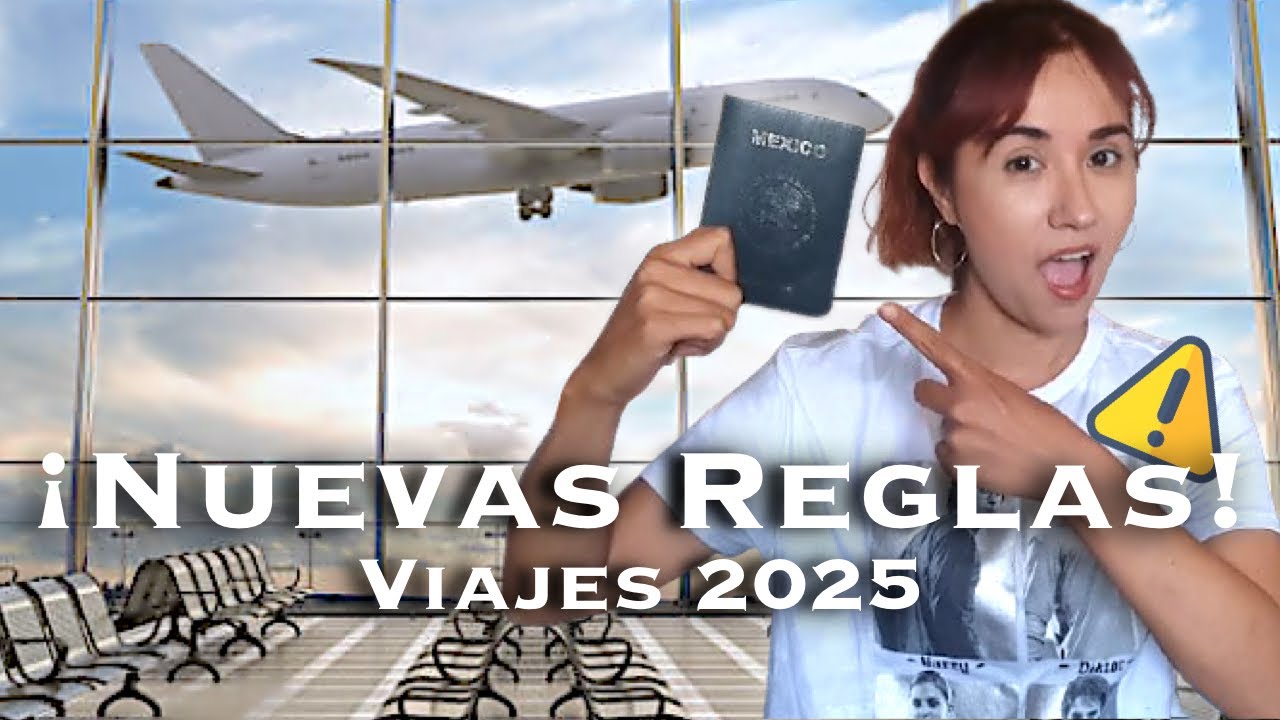 NUEVAS Reglas de Viajes 2025 ⚠️ Lo que DEBES saber - YouTube