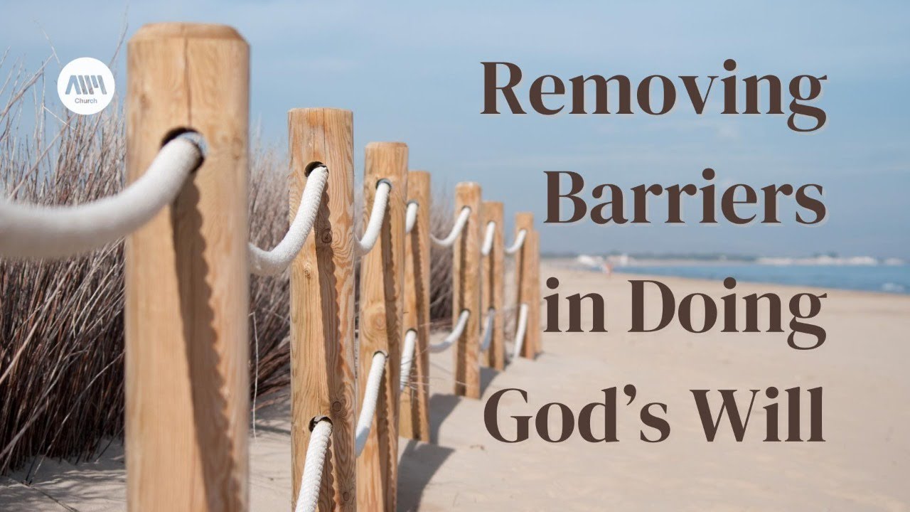 REMOVING BARRIERS IN DOING GOD’S WILL - YouTube