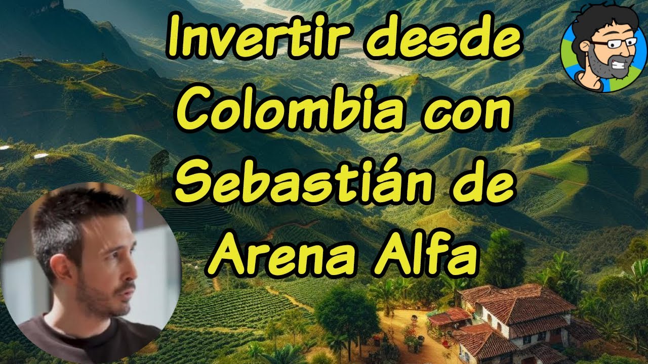 Invertir desde Colombia con Sebastián de Arena Alfa - YouTube