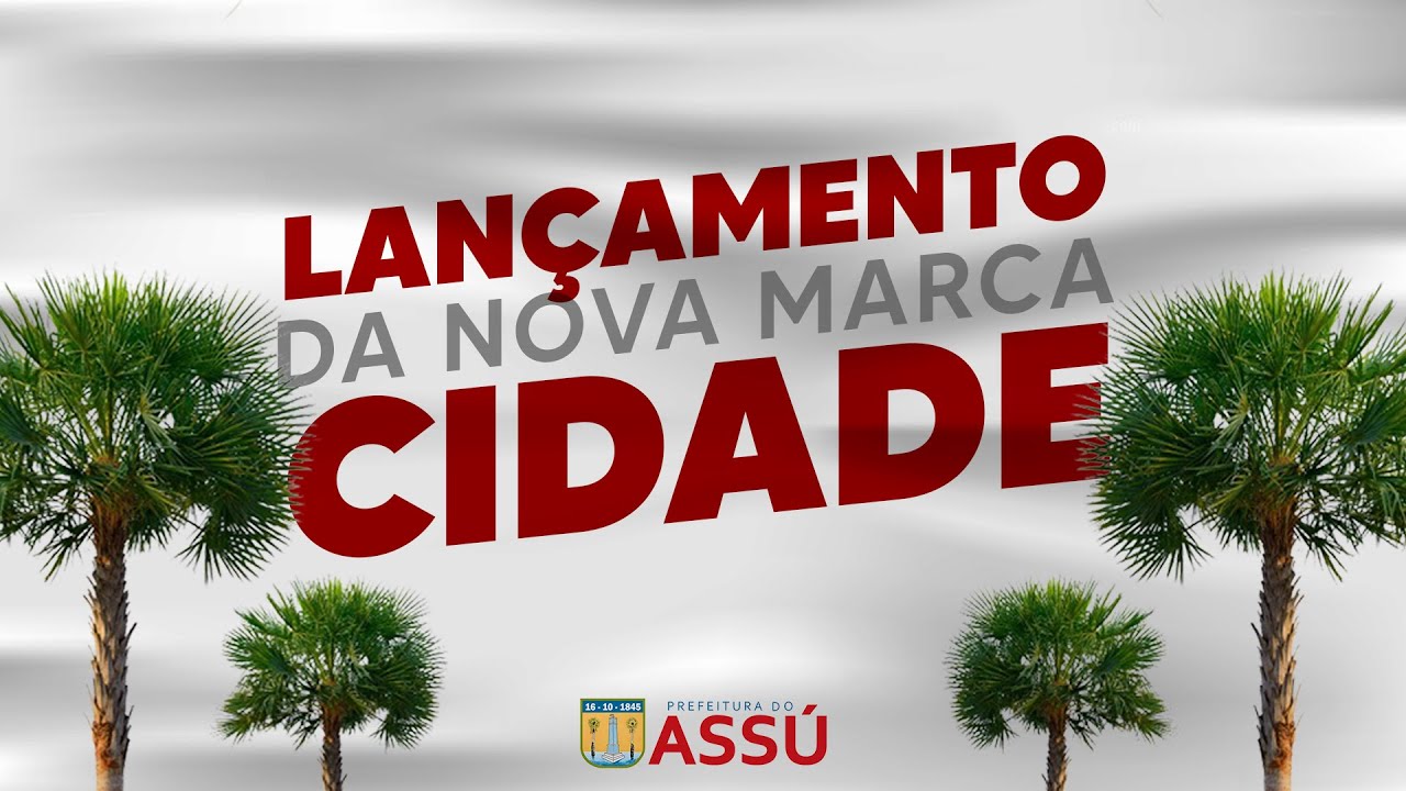 LANÇAMENTO DA NOVA MARCA DA CIDADE - ASSU/RN - YouTube