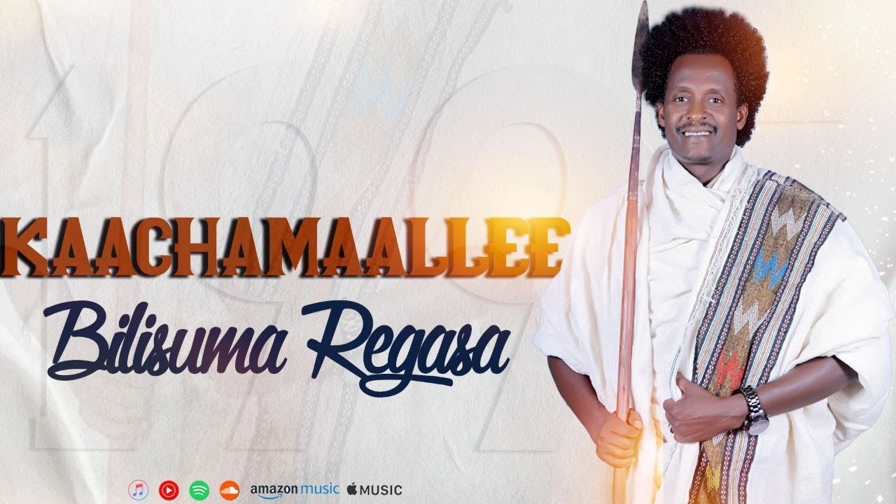 Bilisummaa Raggaasaa - Kaachamaallee - Album Nonstop New Oromo Music ...