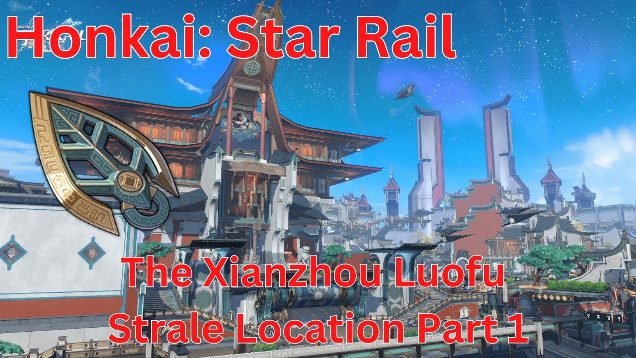 The Xianzhou Luofu Strale Location Part 1【Honkai: Star Rail】 - YouTube