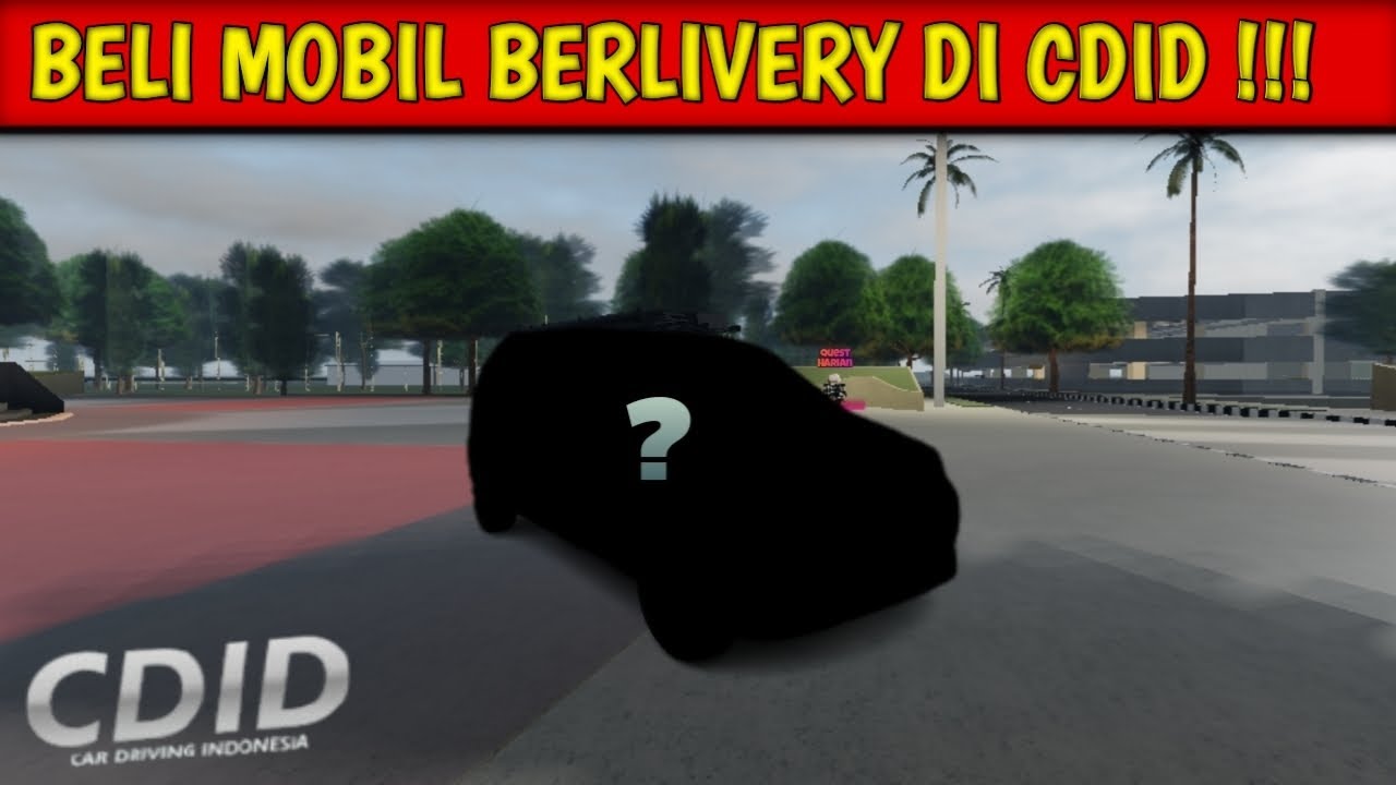 Beli Mobil Yang Katanya Ada Livery Di Cdid | Car Driving Indonesia ...