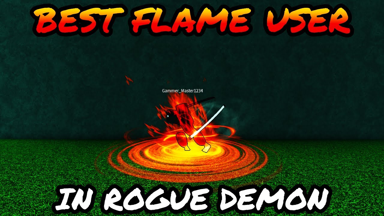 THE BEST FLAME USER IN ROGUE DEMON - YouTube